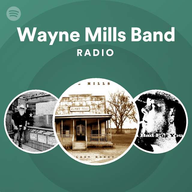 Wayne Mills Band Radio - playlist by Spotify | Spotify