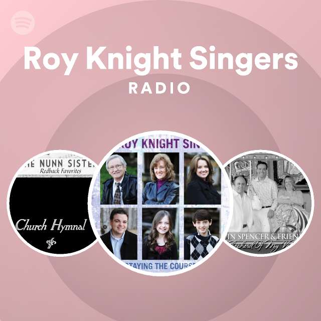 Roy Knight Singers Radio - playlist by Spotify | Spotify