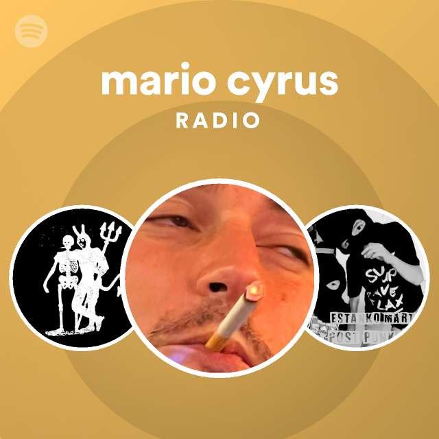 mario cyrus Radio | Spotify Playlist