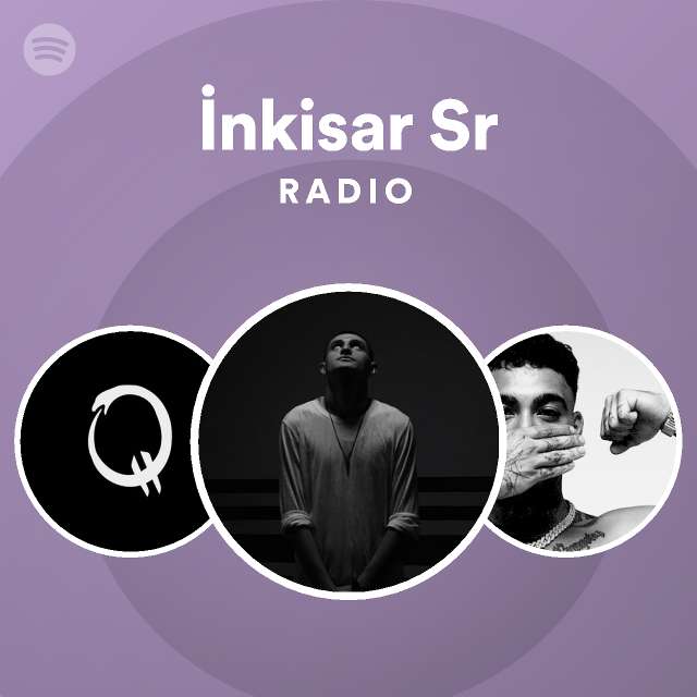 İnkisar Sr Radio - playlist by Spotify | Spotify