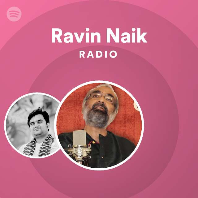 Ravin Naik Radio - playlist by Spotify | Spotify
