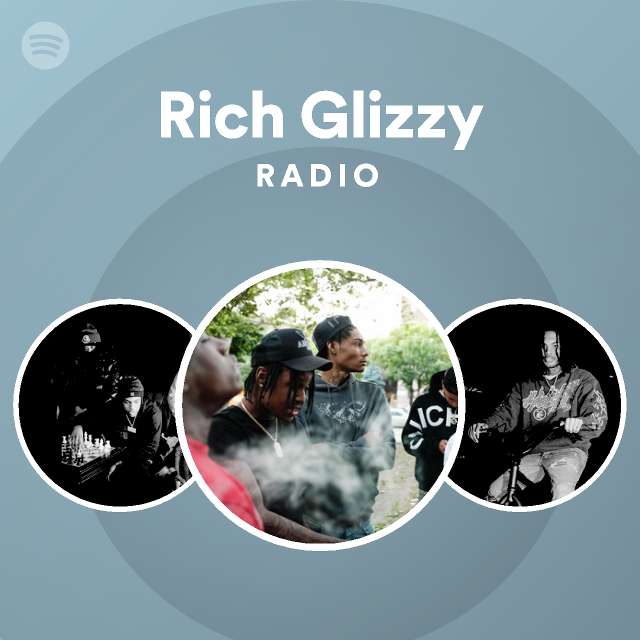 Rich Glizzy Radio | Spotify Playlist