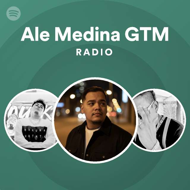 Ale Medina GTM Radio | Spotify Playlist