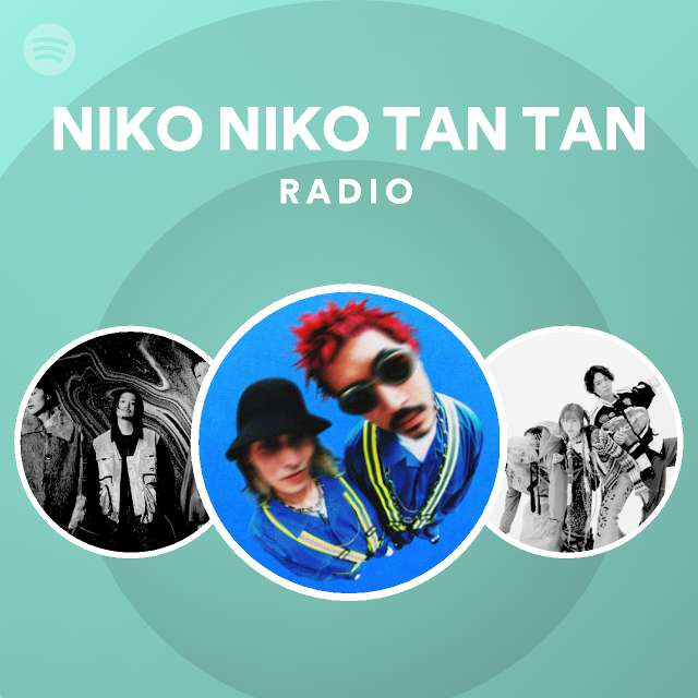 NIKO NIKO TAN TAN Radio - playlist by Spotify | Spotify