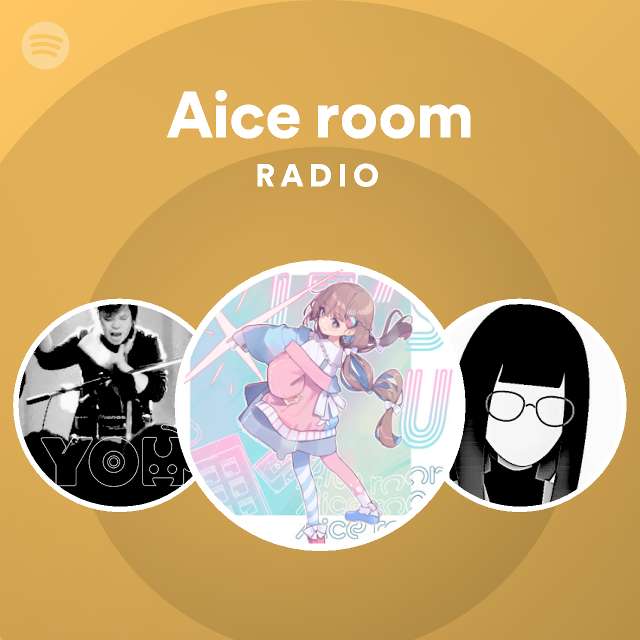 Aice room Radio - playlist by Spotify | Spotify