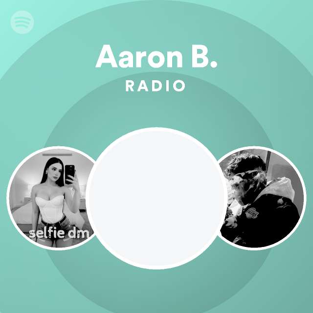 Aaron B. Radio - playlist by Spotify | Spotify