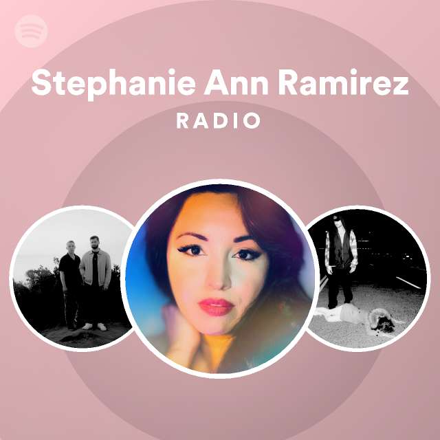 Stephanie Ann Ramirez Radio | Spotify Playlist