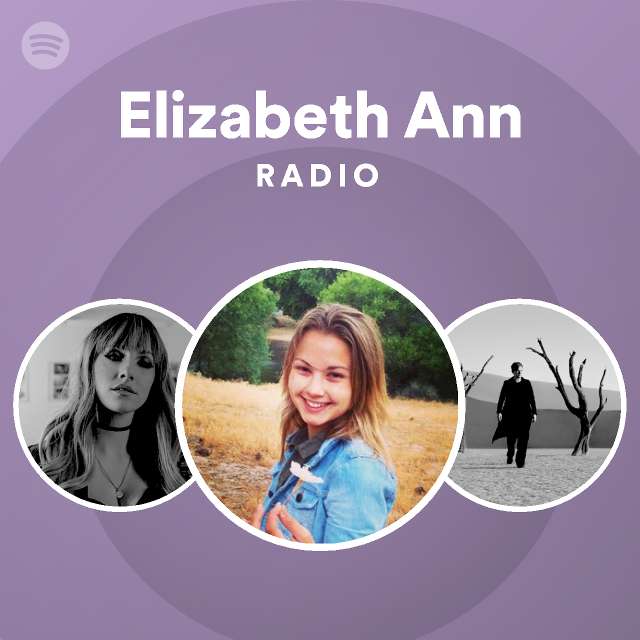 Elizabeth Ann Radio - playlist by Spotify | Spotify