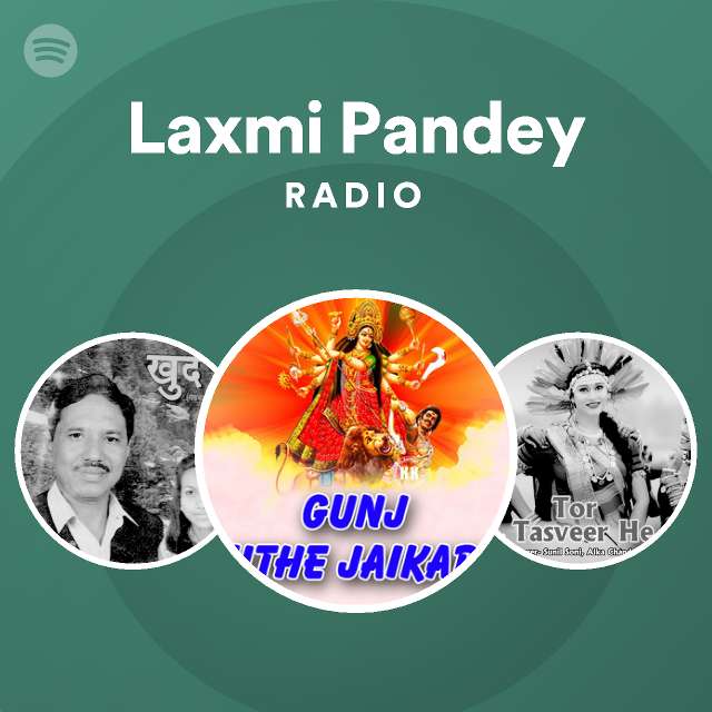 Laxmi Pandey Radio | Spotify Playlist