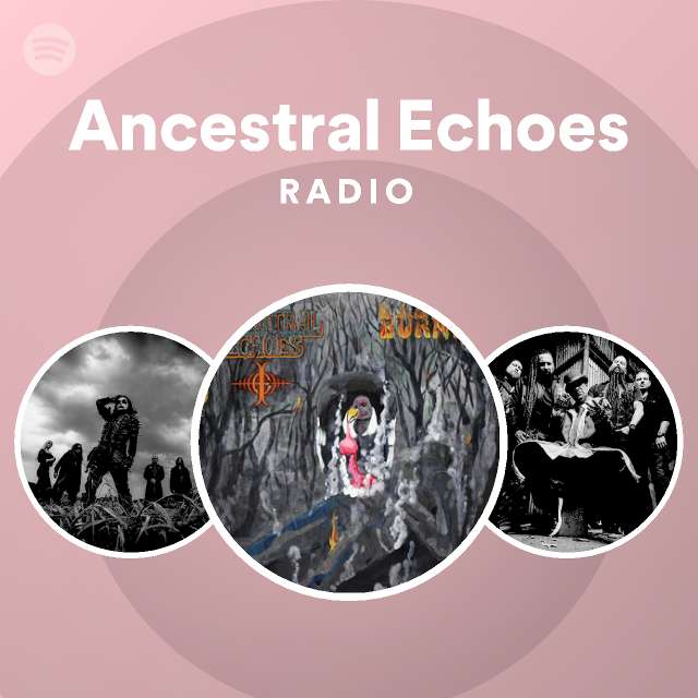 Ancestral Echoes Radio - playlist by Spotify | Spotify