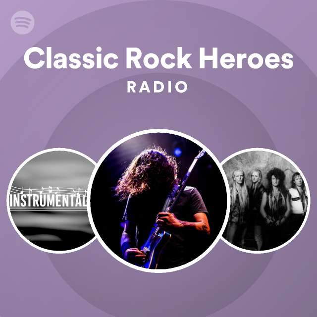 Classic Rock Heroes Radio - playlist by Spotify | Spotify