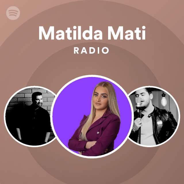 Matilda Mati Radio | Spotify Playlist