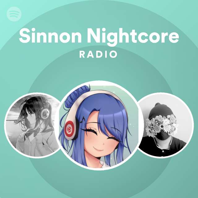 Sinnon Nightcore Radio - playlist by Spotify | Spotify
