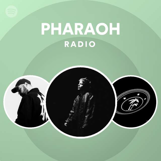 PHARAOH Radio - playlist by Spotify | Spotify