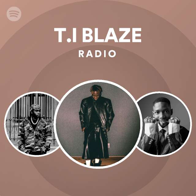 T.I BLAZE Radio - playlist by Spotify | Spotify