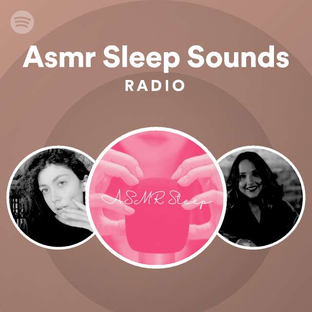 Asmr Sleep Sounds Radio | Spotify Playlist