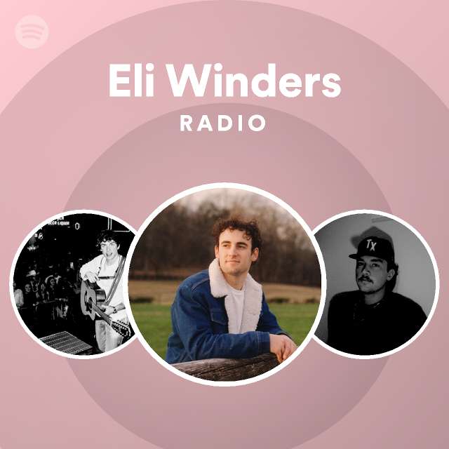 Eli Winders Radio - playlist by Spotify | Spotify