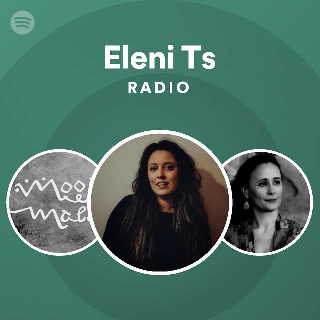 Eleni Ts Radio - playlist by Spotify | Spotify