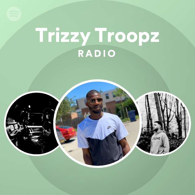 Trizzy Troopz Radio - playlist by Spotify | Spotify