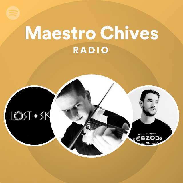 Maestro Chives | Spotify