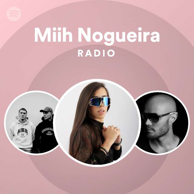 Miih Nogueira Radio - playlist by Spotify | Spotify