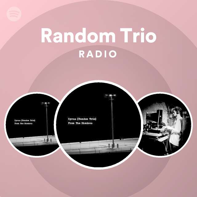 Random Trio Radio - playlist by Spotify | Spotify