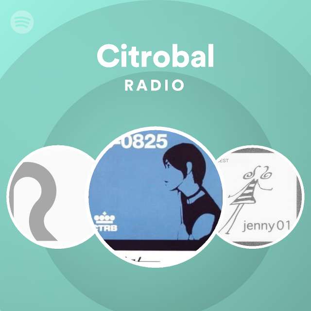 Citrobal Radio - playlist by Spotify | Spotify