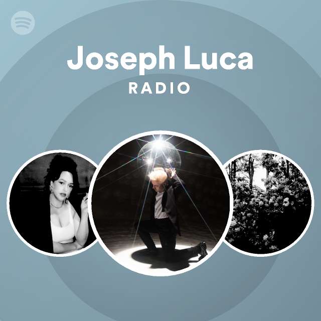 Joseph Luca Radio - playlist by Spotify | Spotify