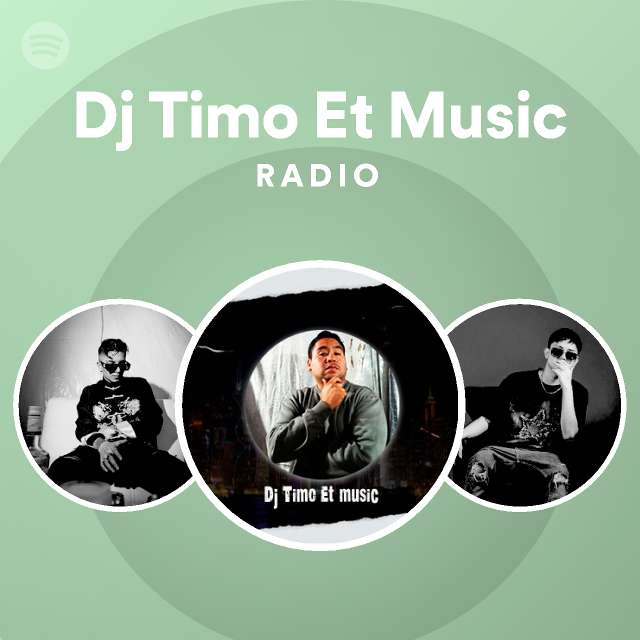 Dj Timo Et Music Radio - playlist by Spotify | Spotify