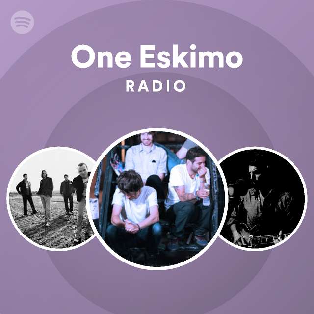 One Eskimo | Spotify - Listen Free