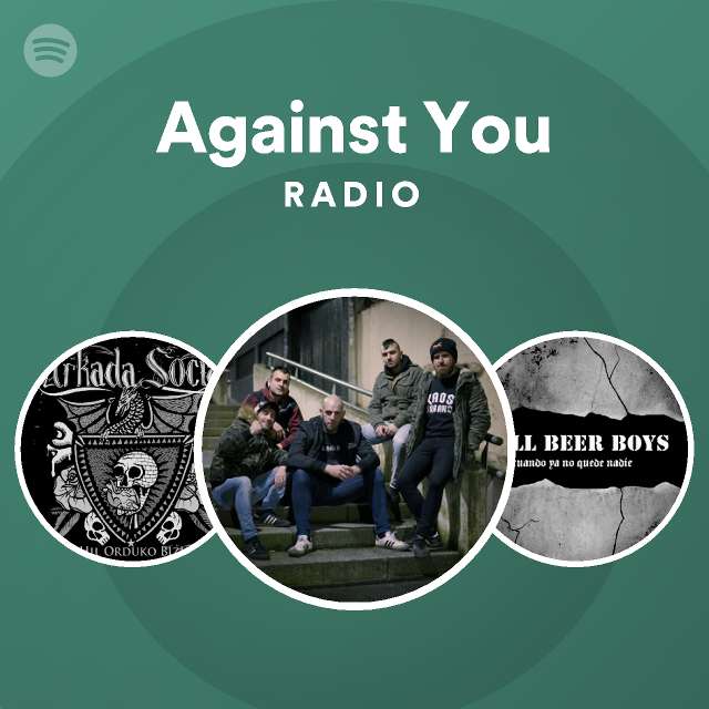 Against You Radio - playlist by Spotify | Spotify