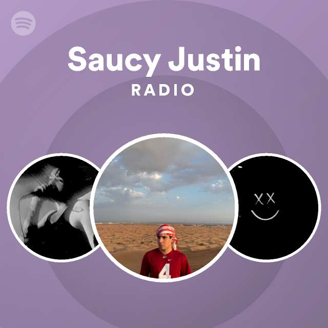 Saucy Justin Radio | Spotify Playlist