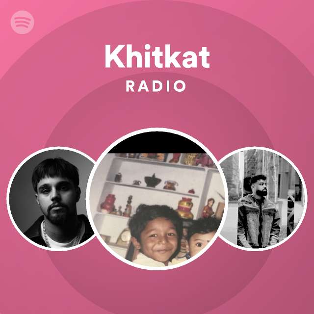Khitkat Radio - playlist by Spotify | Spotify