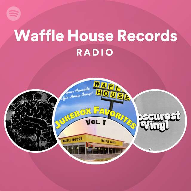 Waffle House Records Radio - playlist by Spotify | Spotify