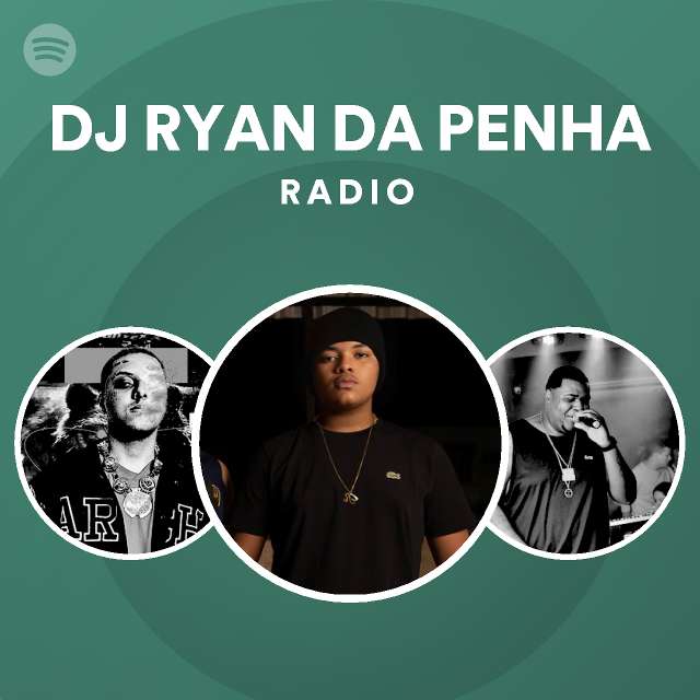 DJ RYAN DA PENHA Radio | Spotify Playlist