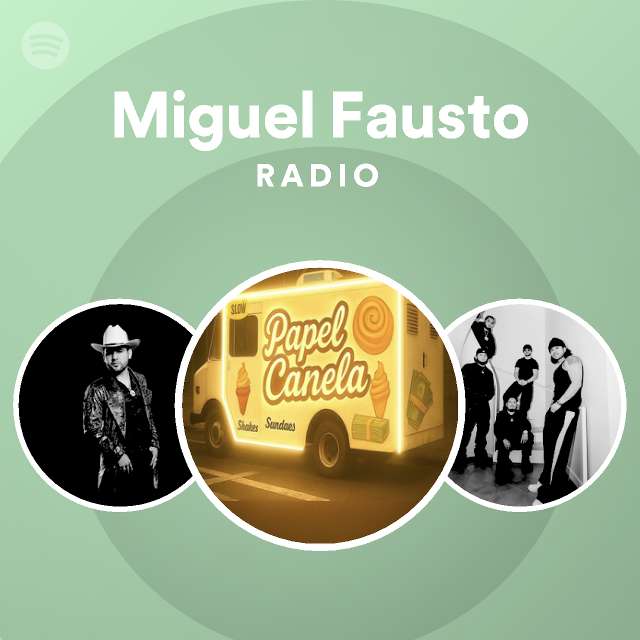 Miguel Fausto Radio - playlist by Spotify | Spotify
