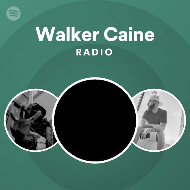 Walker Caine Radio | Spotify Playlist