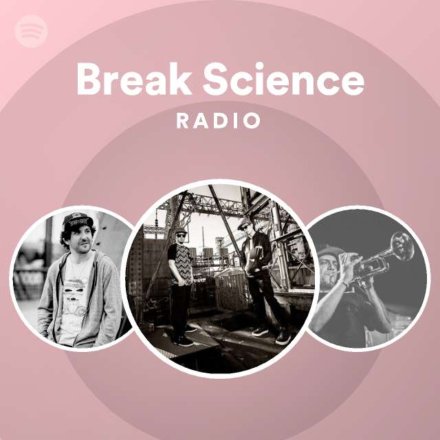 Break Science Songs, Albums and Playlists | Spotify