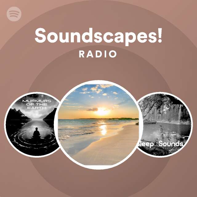 Soundscapes! Radio - playlist by Spotify | Spotify
