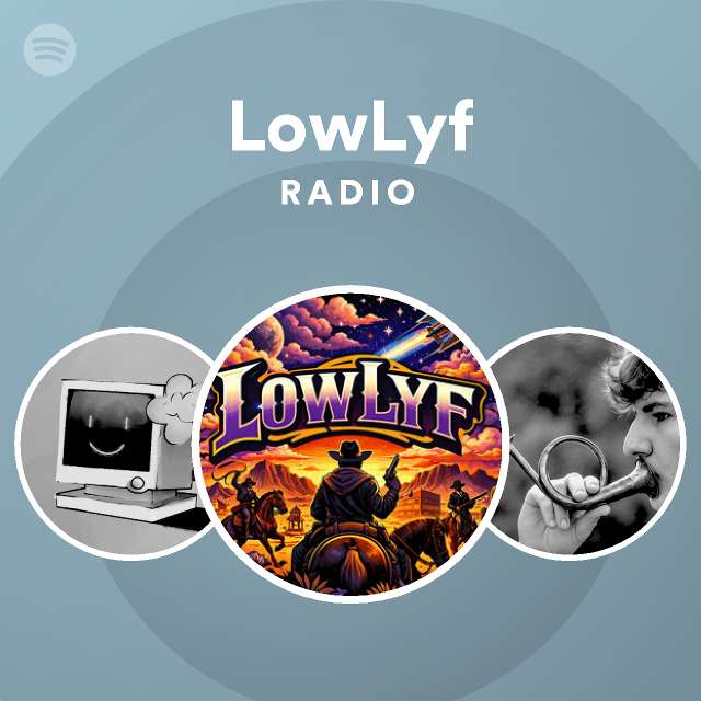 LowLyf Radio - playlist by Spotify | Spotify