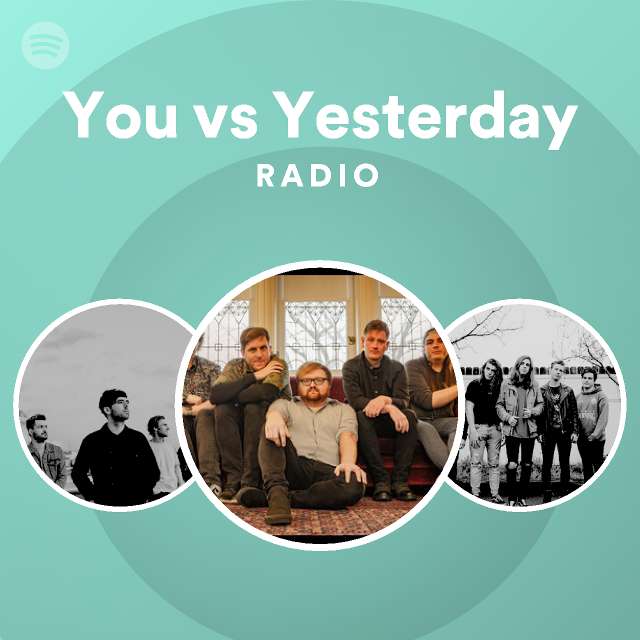 You vs Yesterday | Spotify
