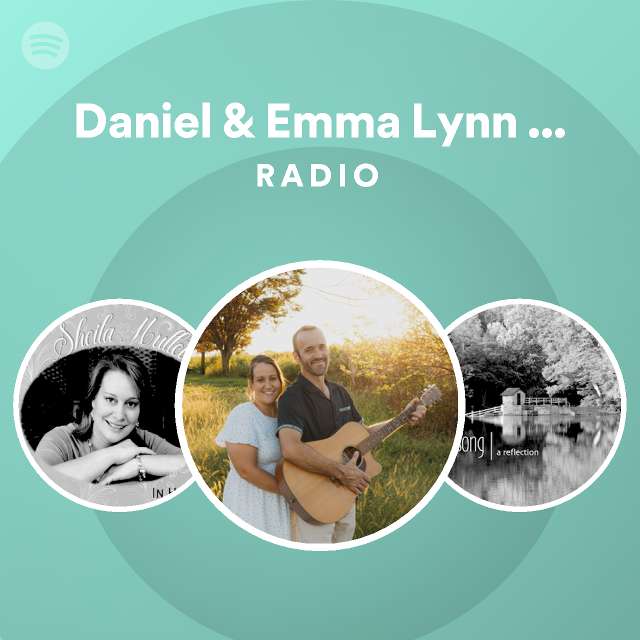 Daniel & Emma Lynn Glick Radio - playlist by Spotify | Spotify