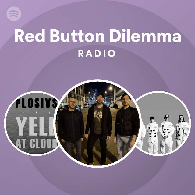 Red Button Dilemma Radio | Spotify Playlist