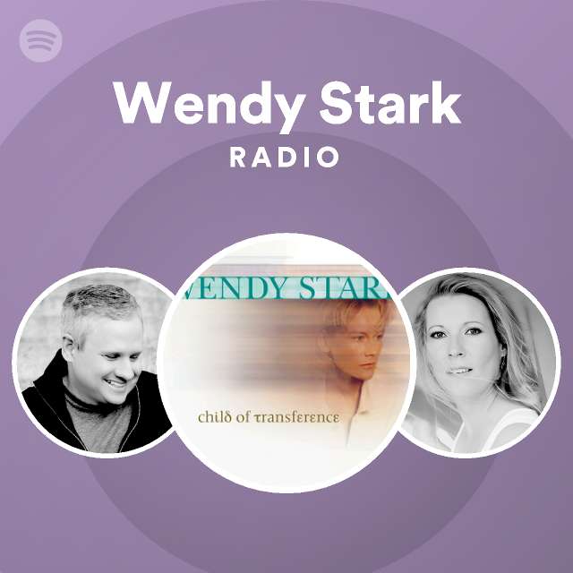 Wendy Stark Radio - playlist by Spotify | Spotify