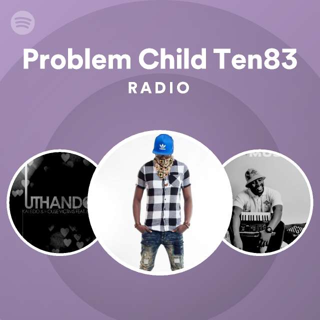 Problem Child Ten83 | Spotify - Listen Free