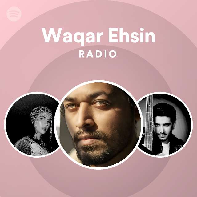 Waqar Ehsin Radio | Spotify Playlist