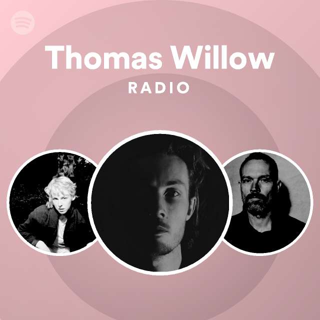 Thomas Willow Radio - playlist by Spotify | Spotify
