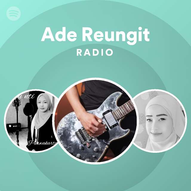Ade Reungit Radio - playlist by Spotify | Spotify