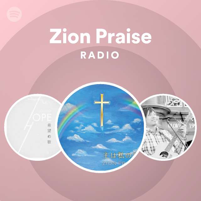Zion Praise Radio - playlist by Spotify | Spotify