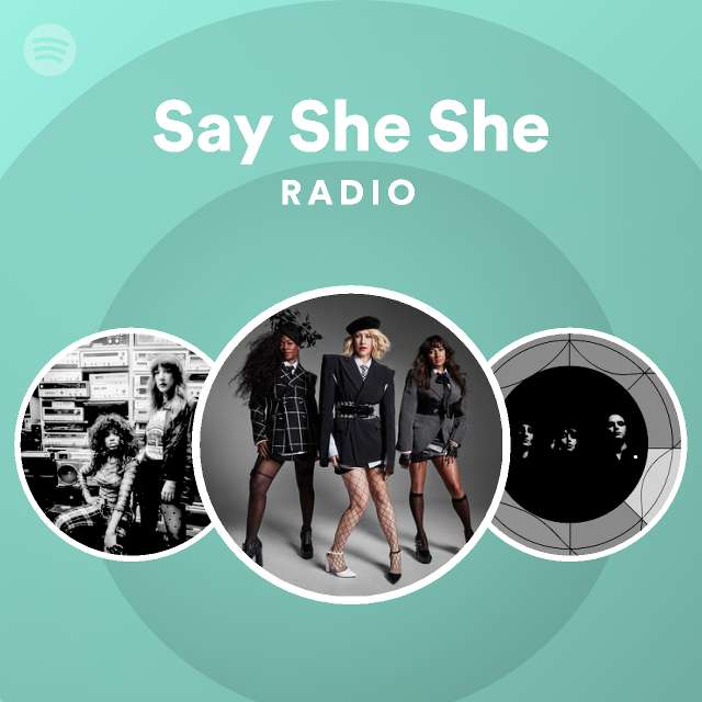 Say She She Radio - playlist by Spotify | Spotify